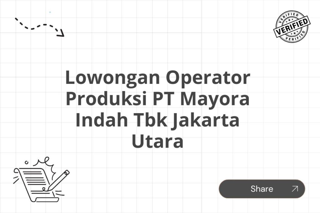 Lowongan Operator Produksi PT Mayora Indah Tbk Jakarta Utara Tahun 2025 ...