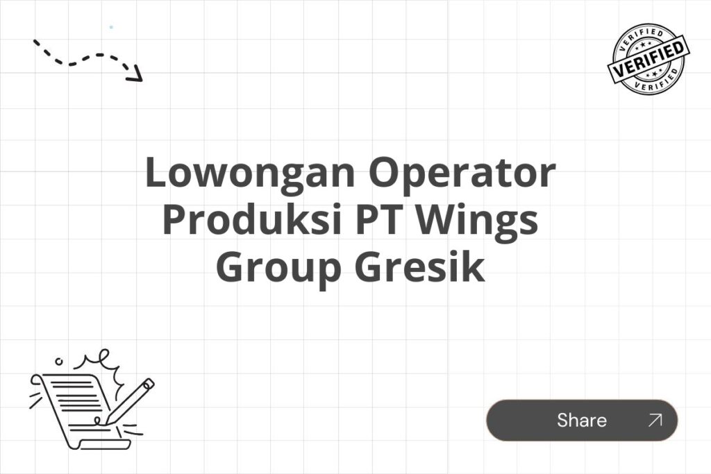 Lowongan Operator Produksi PT Wings Group Gresik Tahun 2025 (Lamar ...