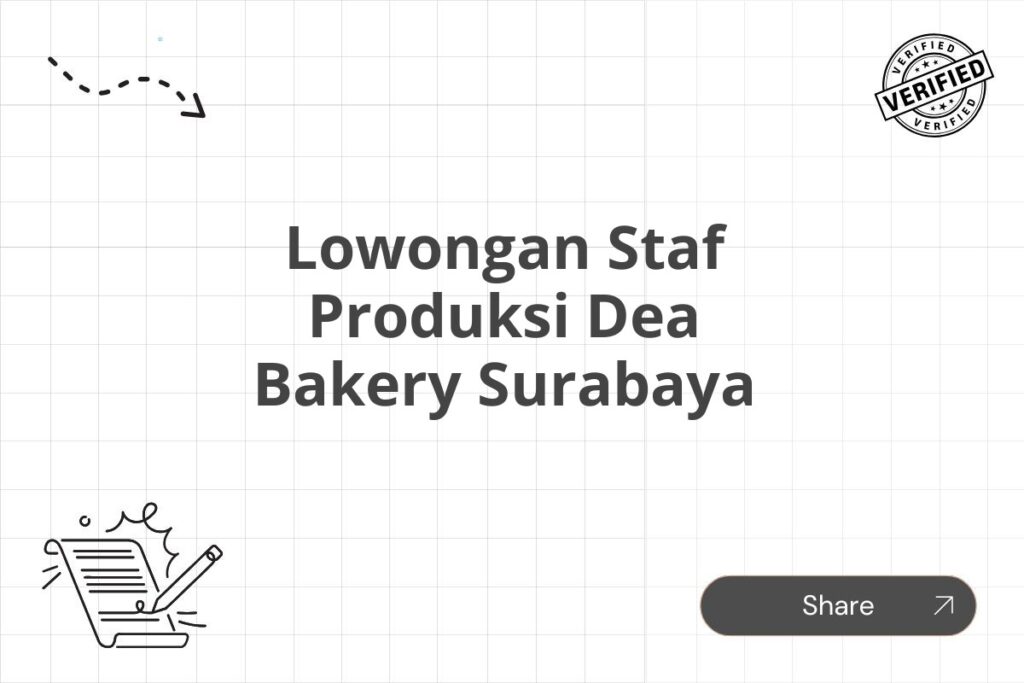 Lowongan Staf Produksi Dea Bakery Surabaya Tahun 2025 (Apply Now)
