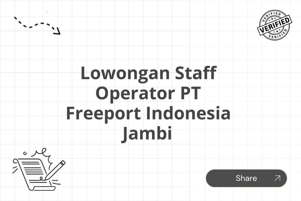 Lowongan Staff Operator PT Freeport Indonesia Jambi Tahun 2025 (Apply Now)